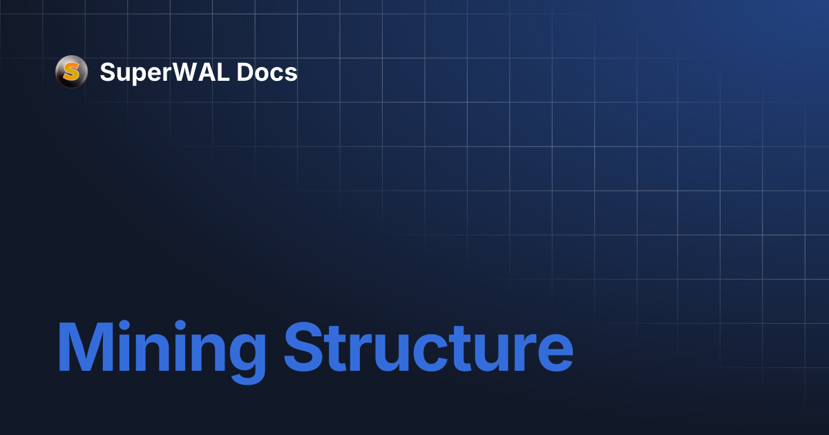 Mining Structure | SuperWAL Docs